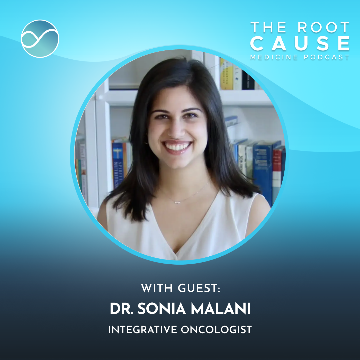Integrative Approaches in Cancer Care with Dr. Sonia Malani